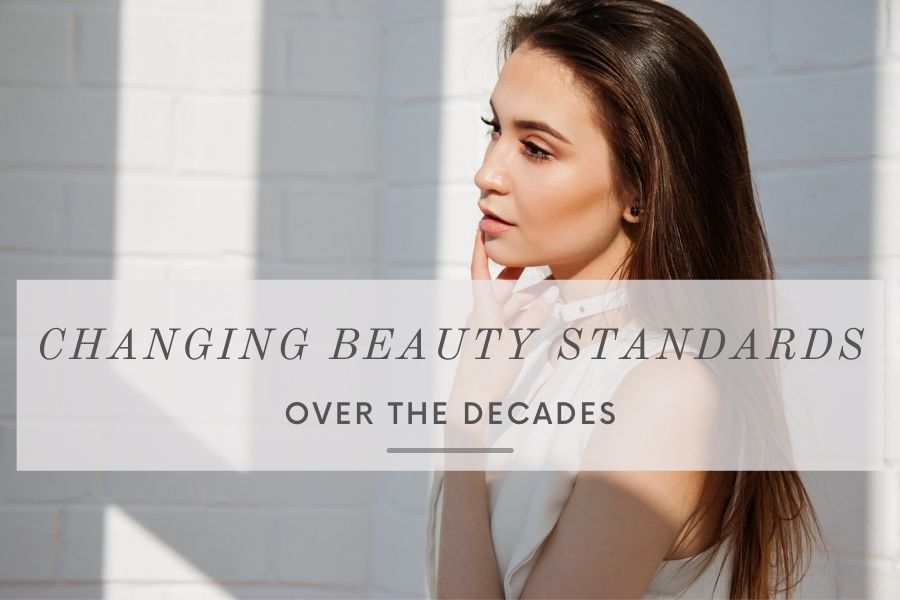 Changing Beauty Standards | Beauty Courses Online Changing Beauty Standards | Beauty Courses Online